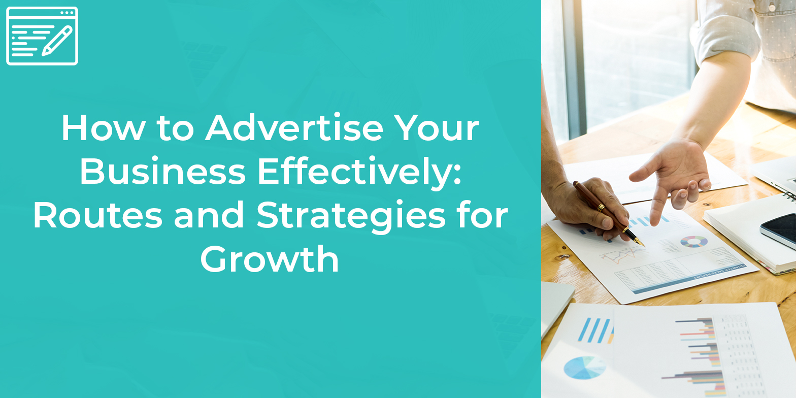 How to Advertise Your Business Effectively: Routes and Strategies for ...